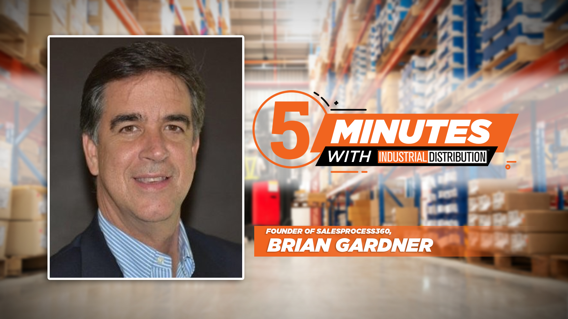 5 Minutes with ID: Brian Gardner | Industrial Distribution